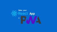 How to Make your React App a Progressive Web App (PWA)
