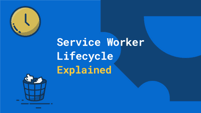 Service Worker Lifecycle Explained | Felix Gerschau
