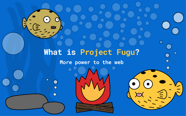 What is Project Fugu? More power to the web | Felix Gerschau